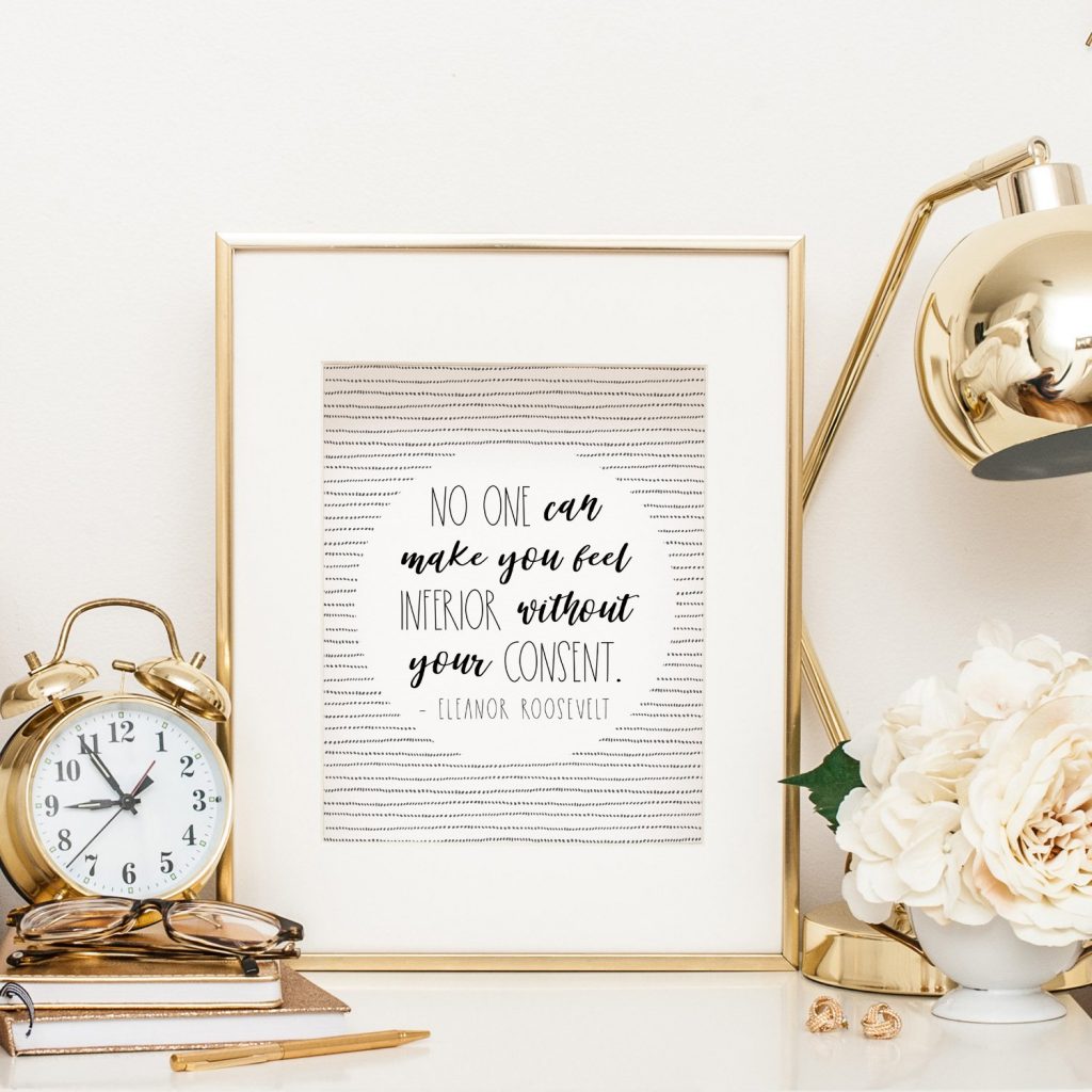 No One Can Make You Feel Inferior Without Your Consent Motivational Quote Art Print – Southbound ...